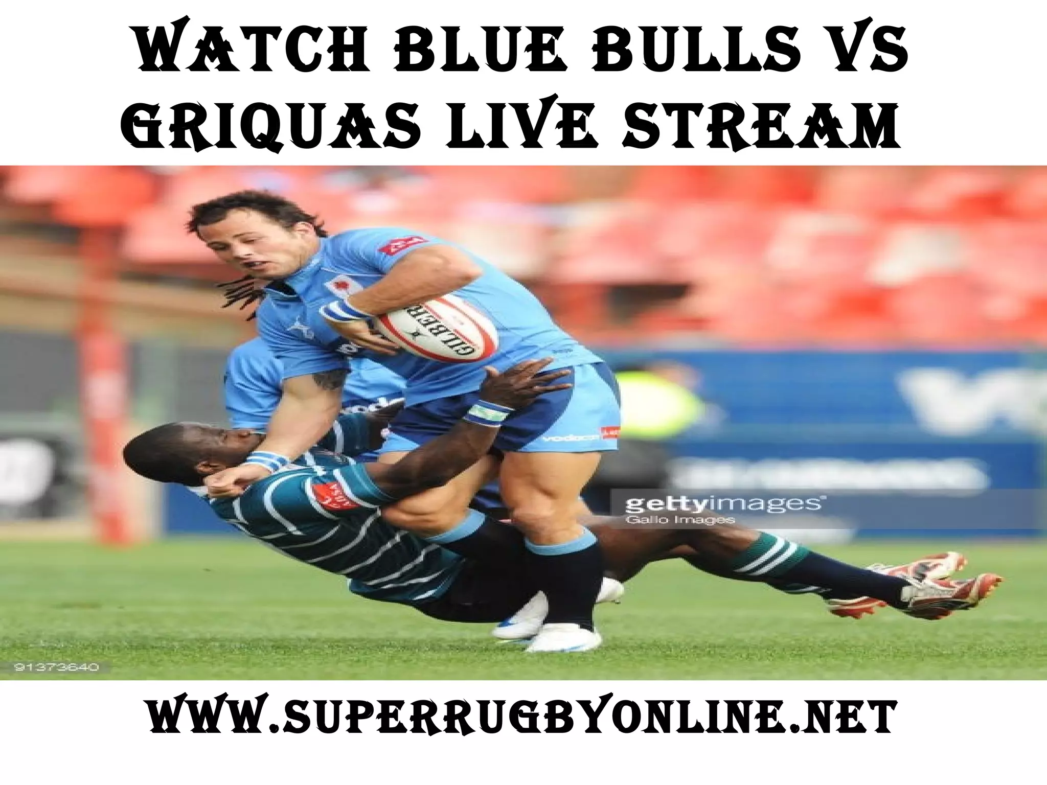 Watch blue bulls vs griquas live coverage | PPT