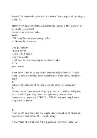 Watch Chimamanda Adichie talk about the danger of the single story.docx