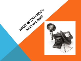 Watchdog journalism | PPTX