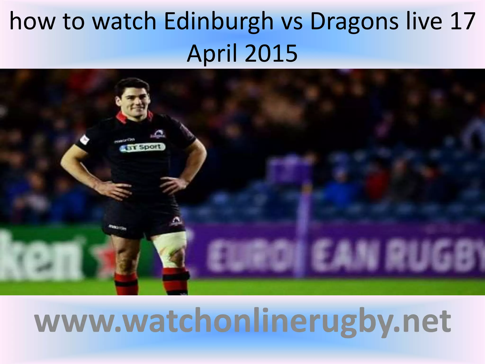 Watch edinburgh vs dragons live rugby match | PPTX