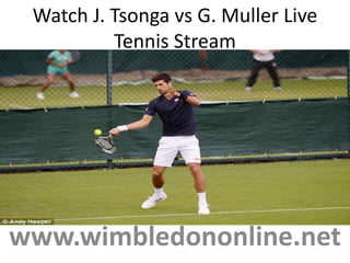 Watch j. tsonga vs g. muller live tennis stream | PPT