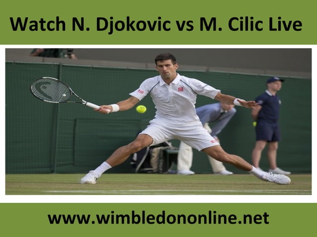 Watch live n. djokovic vs m. cilic | PPT