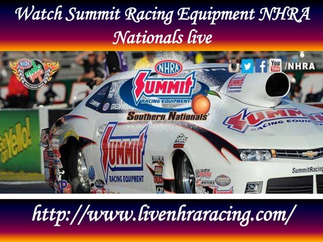 Watch live summit racing equipment nhra nationals on iphone | PPT
