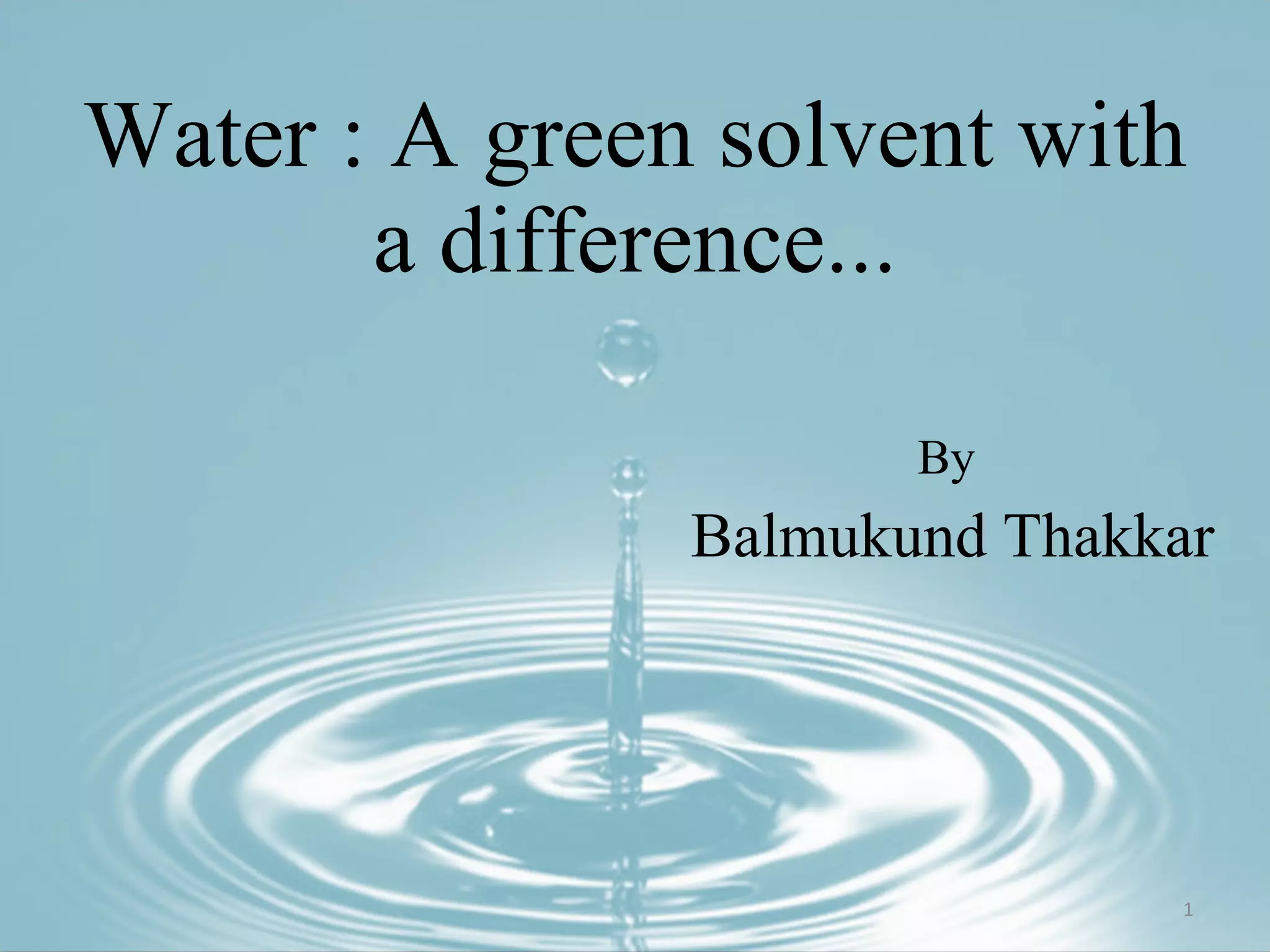Water : A Green Solvent With A Difference | PPT