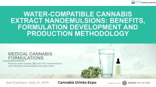 Water compatible cannabis extract nanoemulsions - benefits, formulation ...