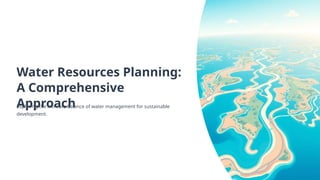 Water-Resources-Planning-A-Comprehensive-Approach.pptx