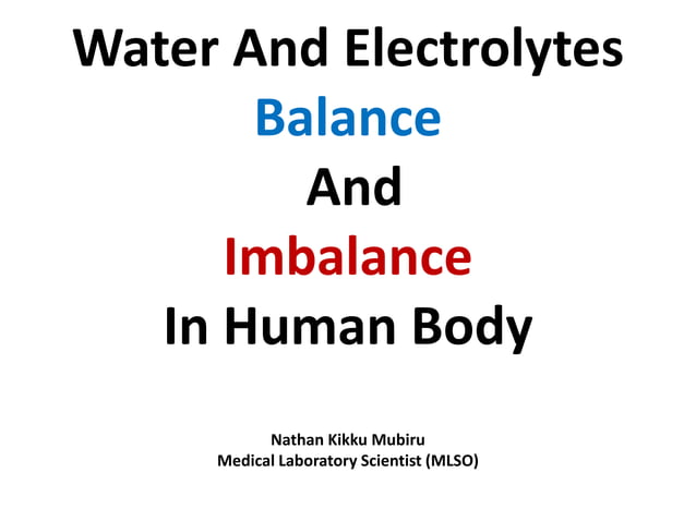 Water and electrolytes balance and imbalance in human body | PPTX
