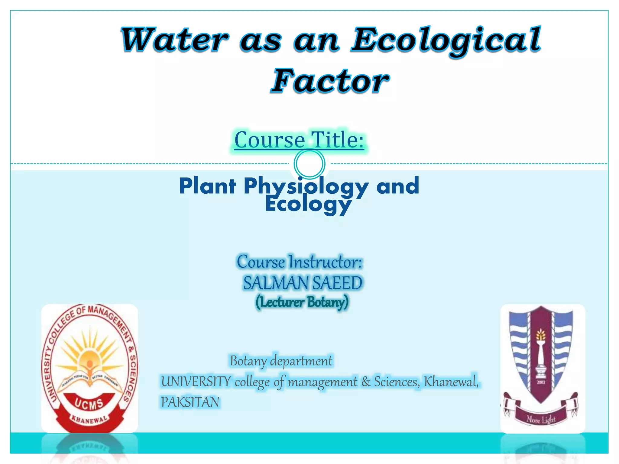 Water as an Ecological Factor by Salman Saeed Lecturer Botany | PPTX