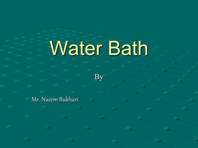 water bath.ppt water bath.pptwater bath.ppt