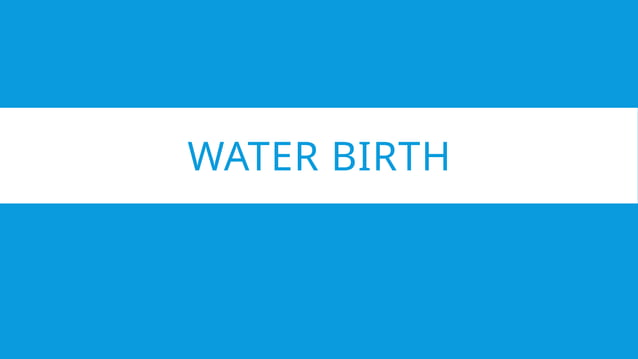 Water birth and its benefits and risk.pptx