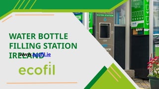 Water Bottle Filling Station Ireland.pptx