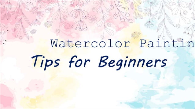 Watercolor Painting Tips for Beginners | PPT