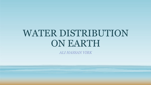 Water distribution on earth | PPTX | Geology | Science