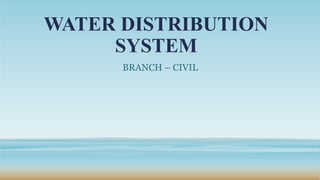 WATER DISTRIBUTION SYSTEM.pptx civil engineering | PPTX