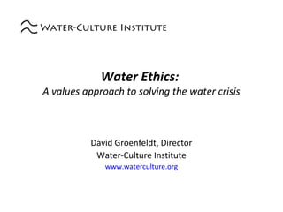 Water Ethics: A Values Approach to Solving the Water Crisis - Kyoto ...