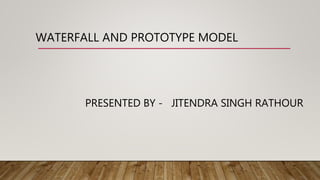 Waterfall and Prototype model | PPTX | Technology & Computing