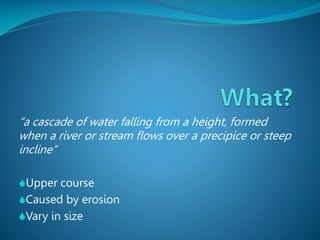 The Formation Of A Waterfall | PPTX
