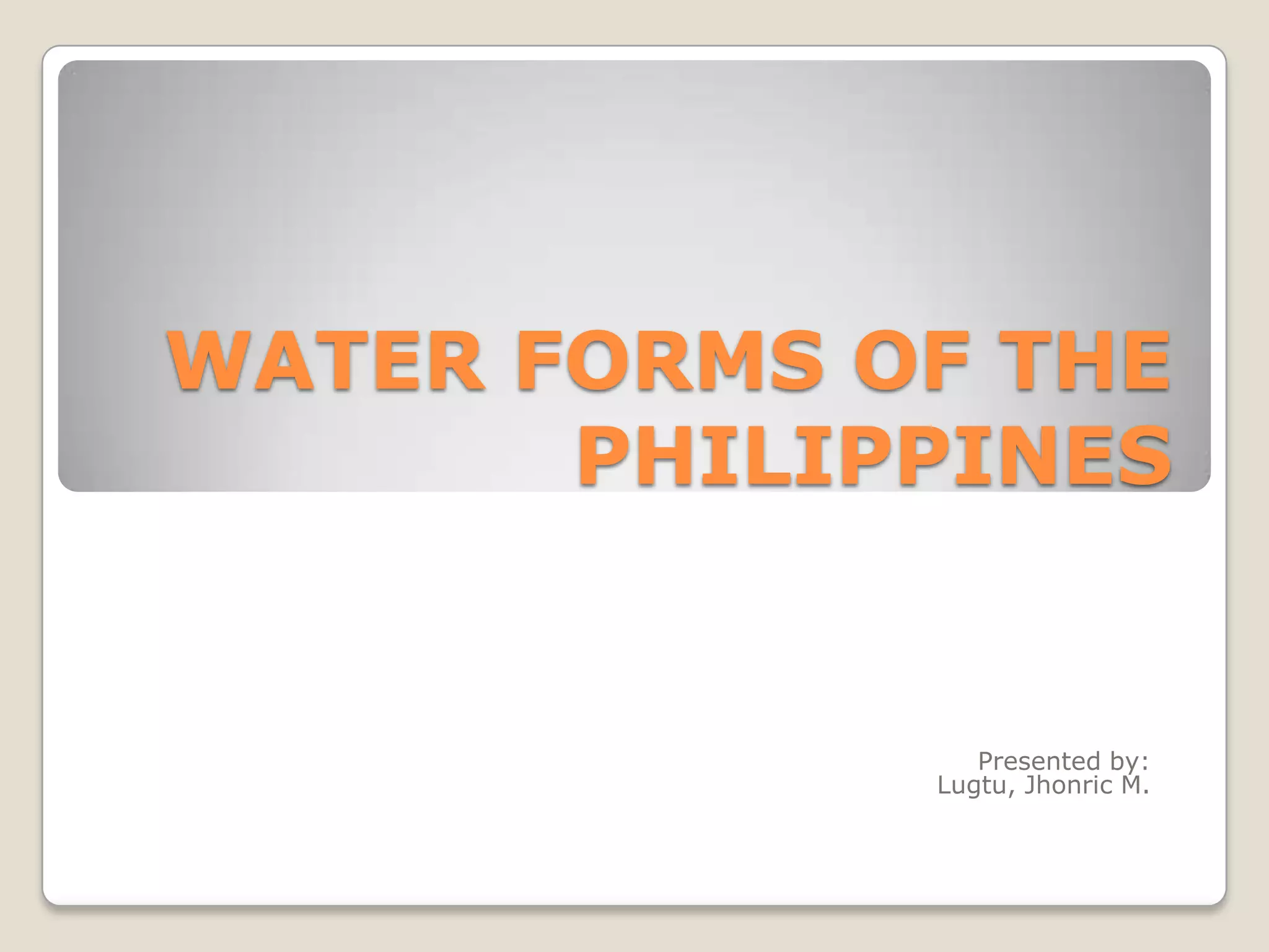 Water forms of the philippines | PPTX