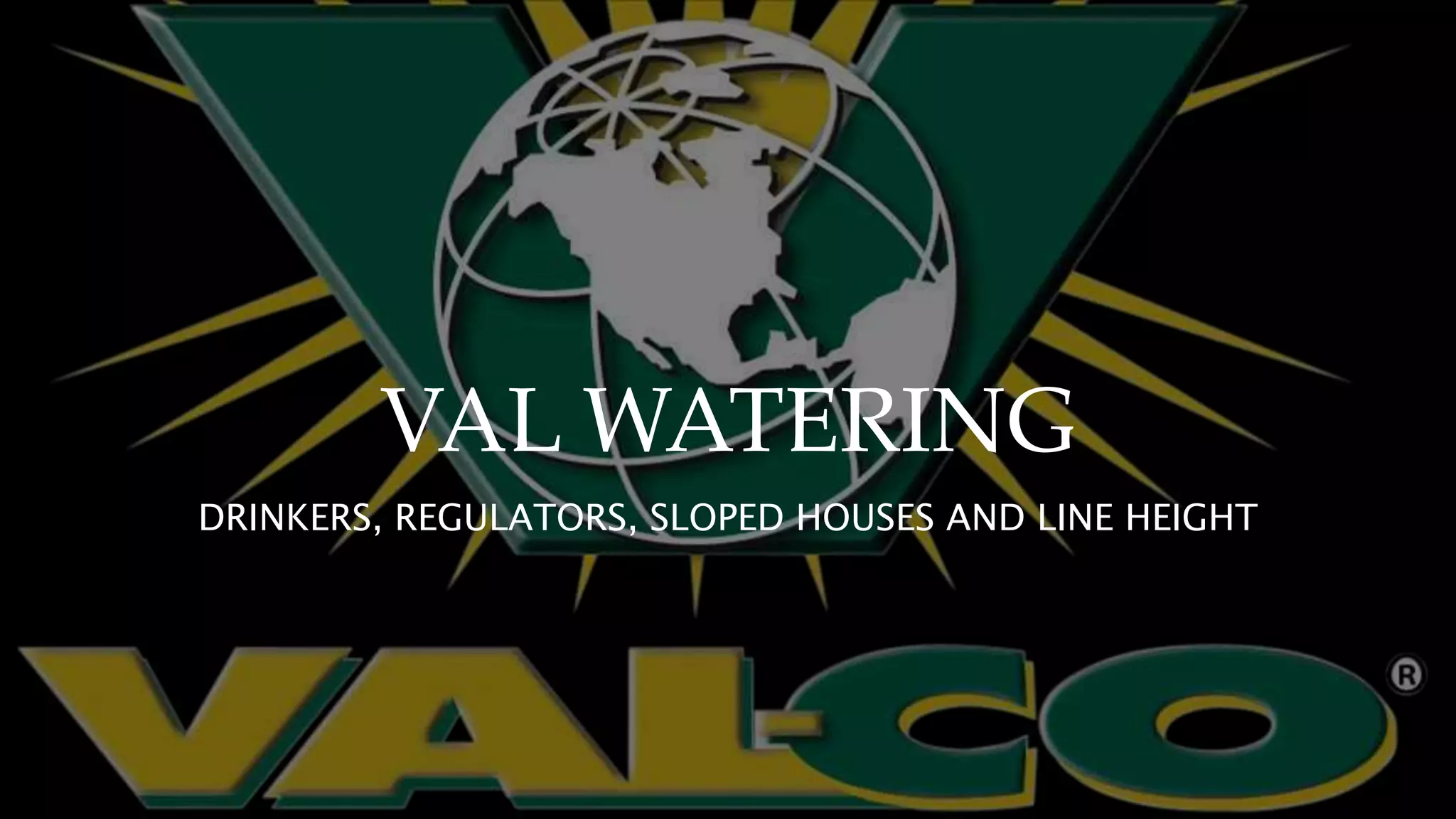 VAL Watering: Drinkers, Regulators, Sloped Houses, & Line Height | PPT
