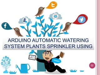 Arduino Automatic Watering System Plants Sprinkler using Internet of ...