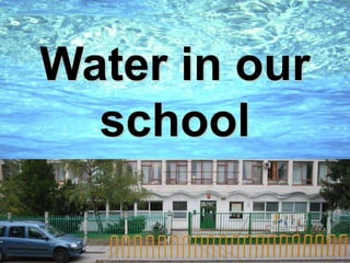 Water in our school | PPT