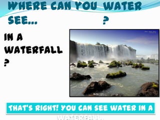 Water is everywhere | PPTX