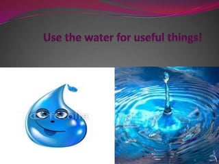 Water is precious | PPTX