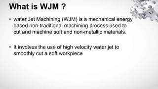 Water jet machining (wjm) | PPTX | Physics | Science