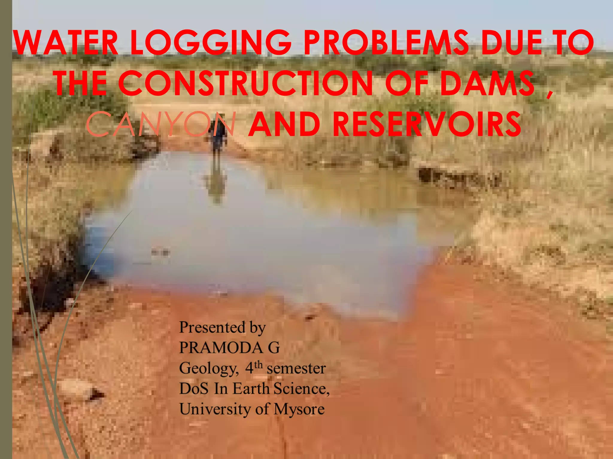 Water logging problems due to the construction of dams andcanyon and ...