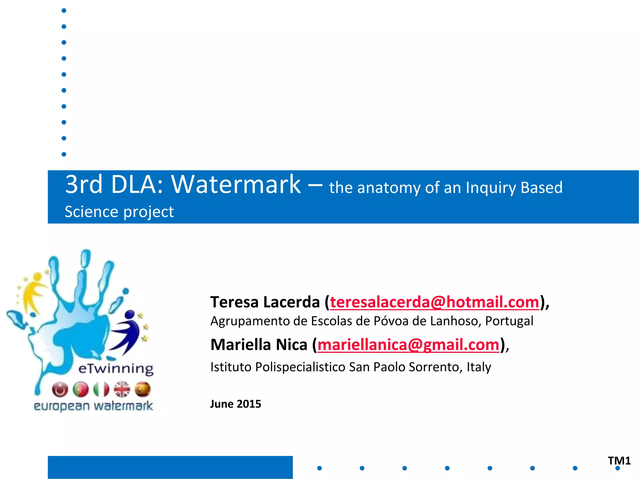 3rd DLA: Watermark – the anatomy of an Inquiry Based Science project | PPT