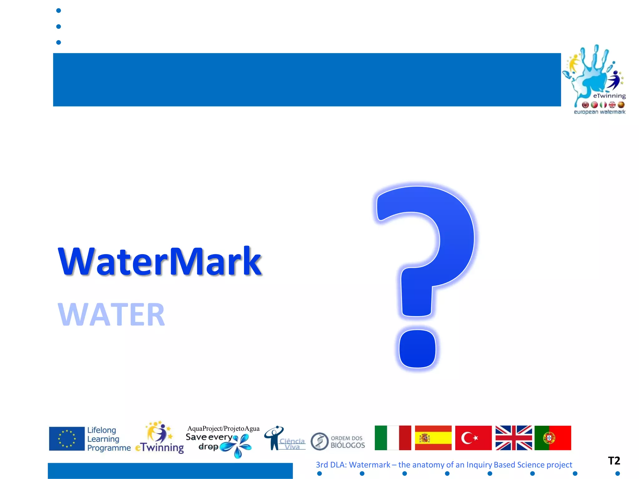 3rd DLA: Watermark – the anatomy of an Inquiry Based Science project | PPT