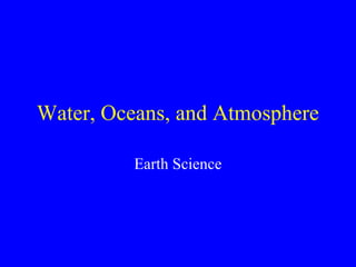 Water oceans and atmospheres (earth science) | PPT
