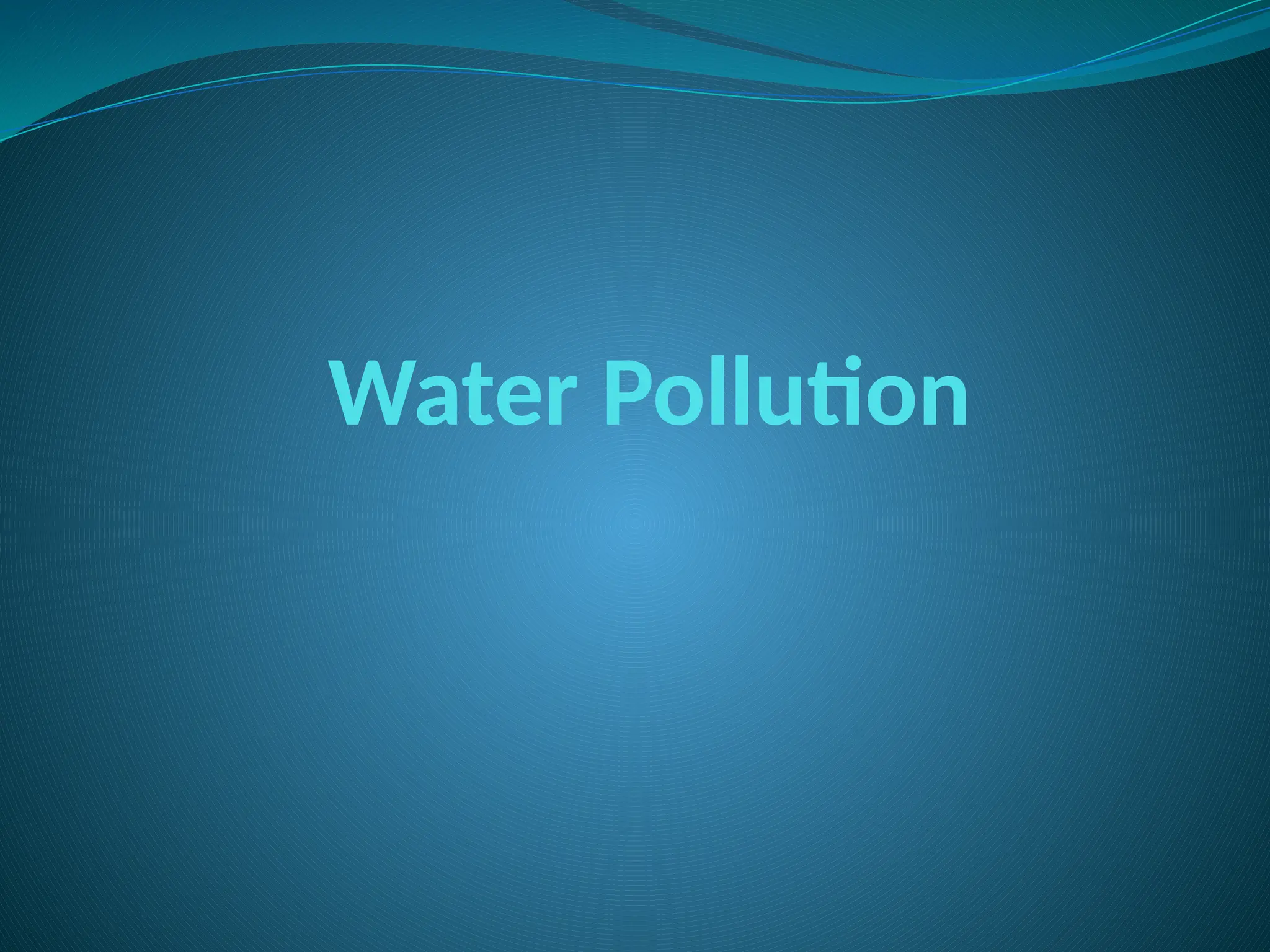 Water pollution( definition, causes , sources, effects).pptx