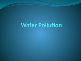 Water pollution( definition, causes , sources, effects).pptx