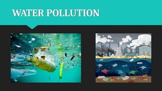 Water pollution is the contamination of water bodies (e.g. lakes ...