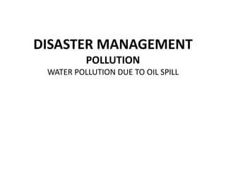 Water pollution oil spill | PPT