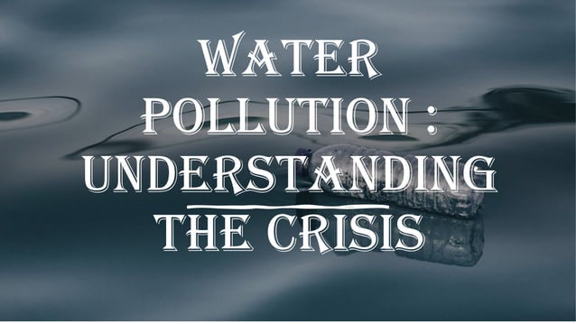WATER POLLUTION ppt water pollution ia major issue | PPT