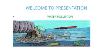 WATER POLLUTION PPt for student to learn | PPTX