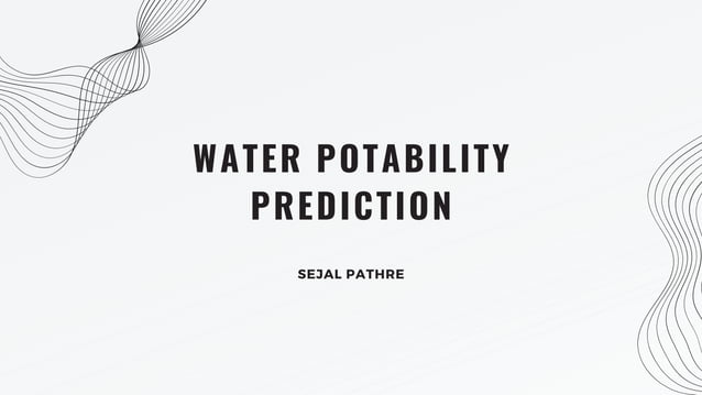 Water Potability: Ensuring Safe Drinking Water – A Project by Sejal ...