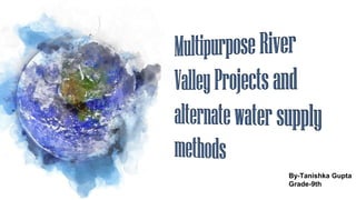 Multipurpose River Valley Projects and alternate water supply methods | PDF