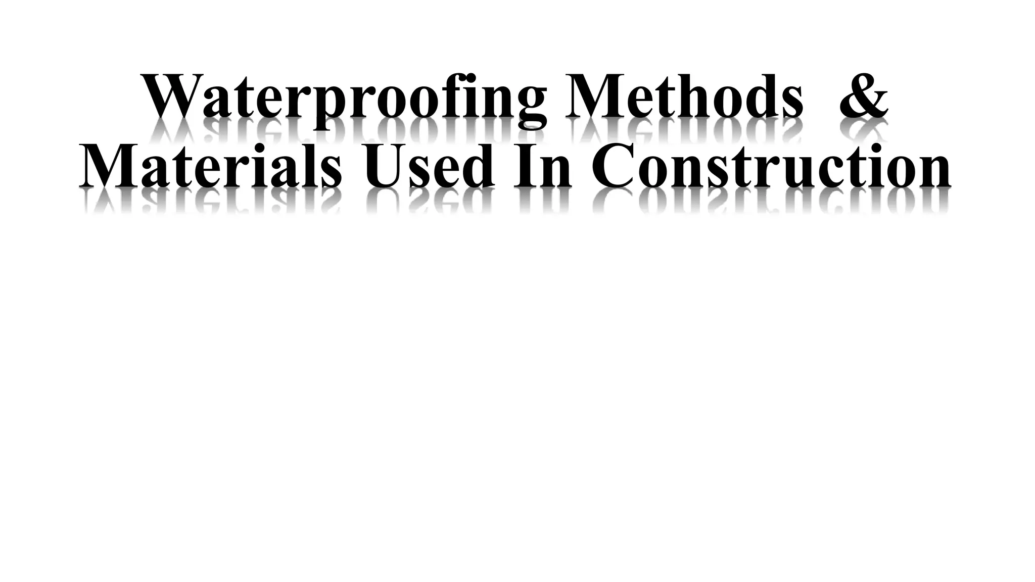 Waterproofing methods & materials used in construction | PPTX