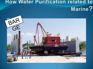 Water purification barge | PPTX