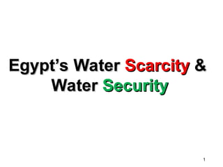Water Sarcity & Security Egypt Ready 26-11-2018.ppt