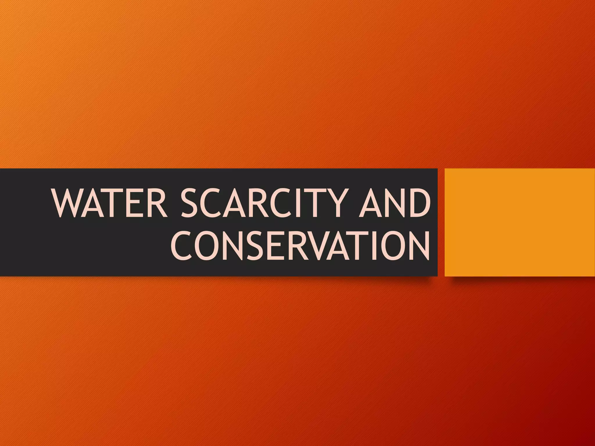 Water scarcity and conservation | PPTX