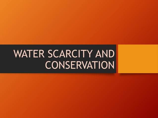 Water scarcity and conservation | PPTX