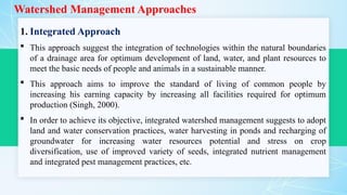 Watershed management definition, objectives, concepts, approach of watershed..pptx