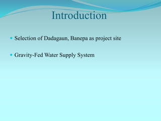 Survey and Design of Gravity Fed Water supply system at a DadaGaun ...