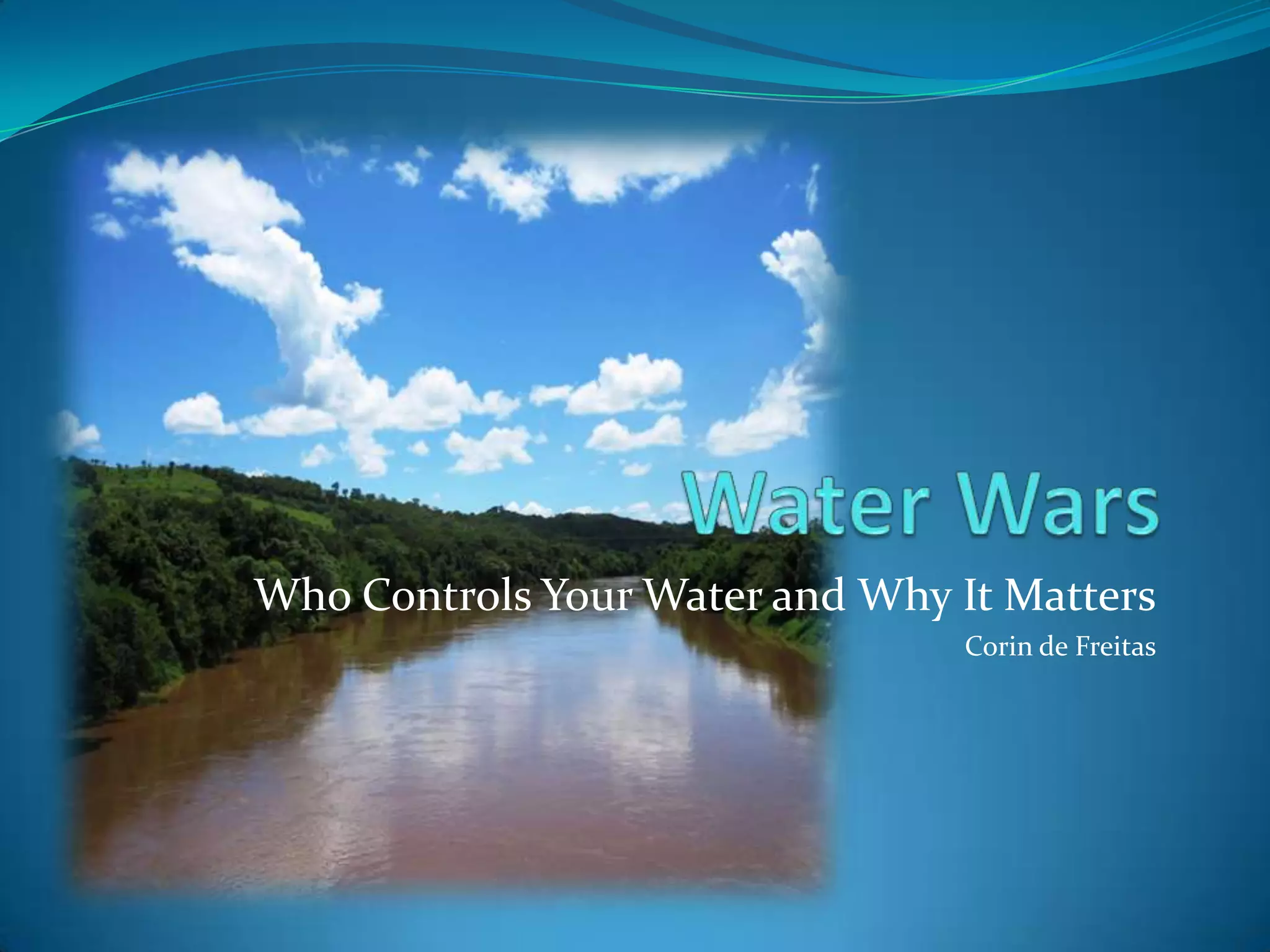 WATER WARS "is water the new oil?" | PPT