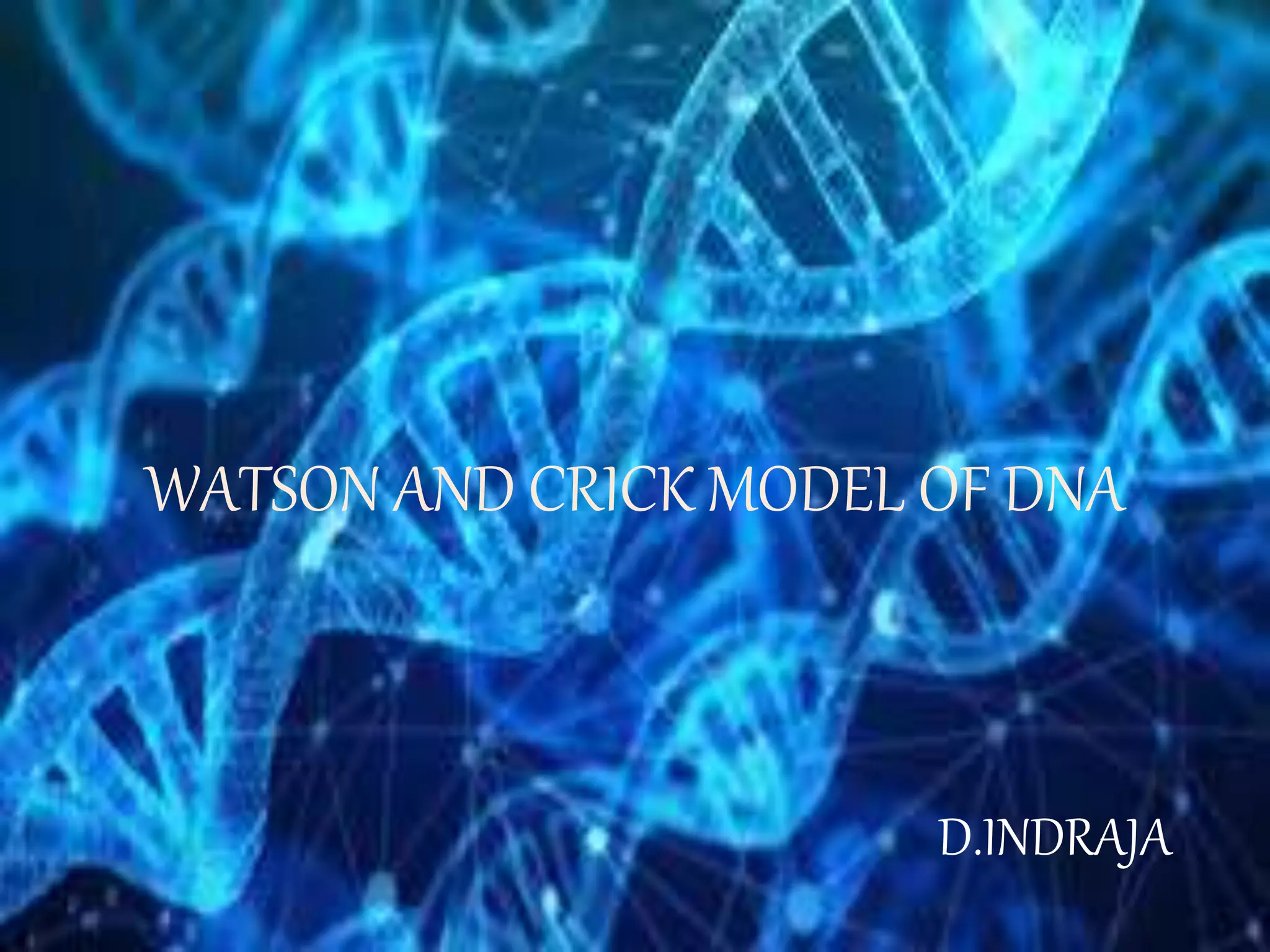 watson and crick model of DNA(molecular biology) | PPTX