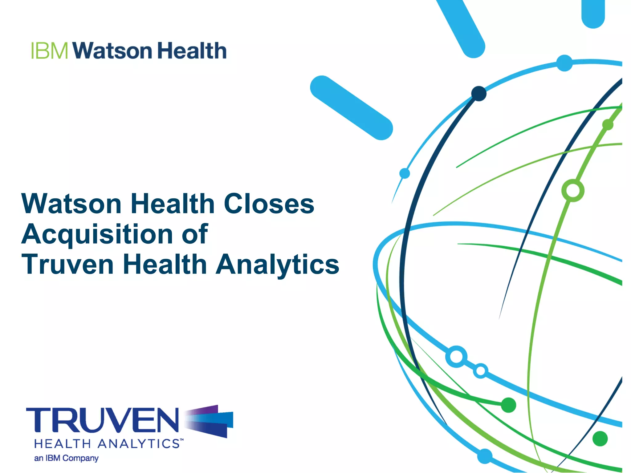 Watson Health Closes Acquisition of Truven Health Analytics | PDF
